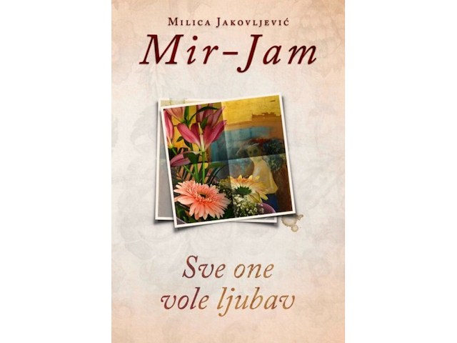 SVE ONE VOLE LJUBAV - Milica Jakovljević Mir Jam