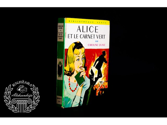 ALICE ET LE CARNET VERT - Caroline Quine / Alise i zelena sveska