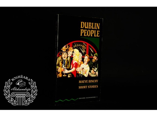 DUBLIN PEOPLE SHORTS STORIES - Maeve Binchy  Mejv Binči Ljudi iz Dablina Kratke priče