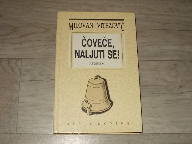 Milovan Vitezović - ČOVEČE, NALJUTI SE! aforizmi