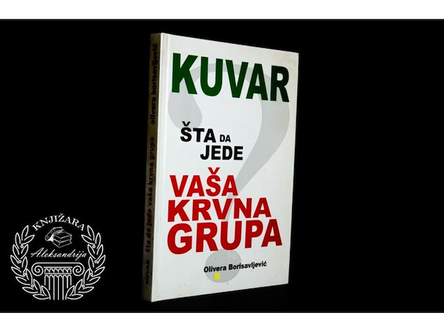 KUVAR - ŠTA DA JEDE VAŠA KRVNA GRUPA - Olivera Borisavljević