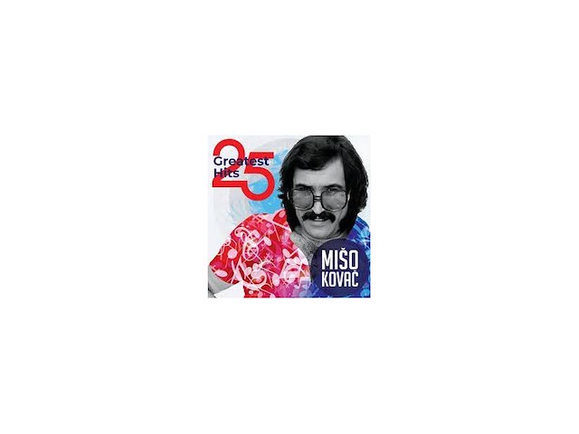 MATE MISO KOVAC  - 25 GREATEST HITS
