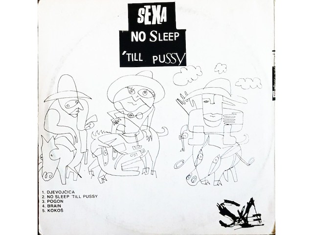 LP: SEXA - NO SLEEP `TILL PUSSY (1990) M/NM, ODLIČNA