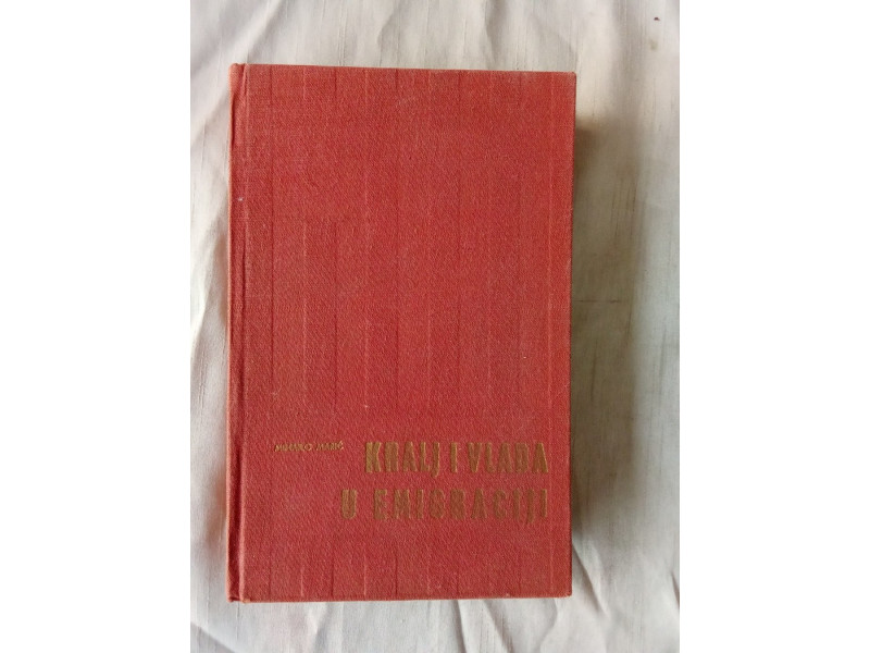 Kralj I Vlada U Emigraciji-Mihailo Marić