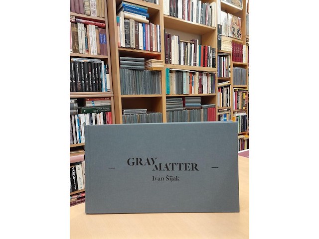 GRAY MATTER - Ivan Šijak