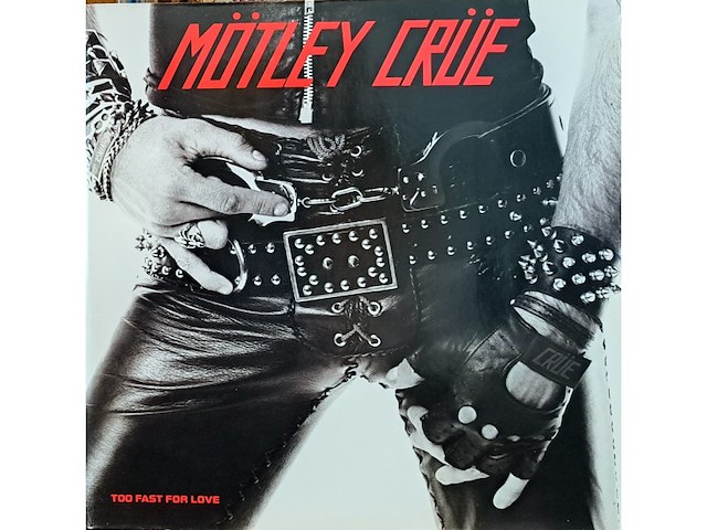 Mötley Crüe ‎– Too Fast For Love (EU; `81)