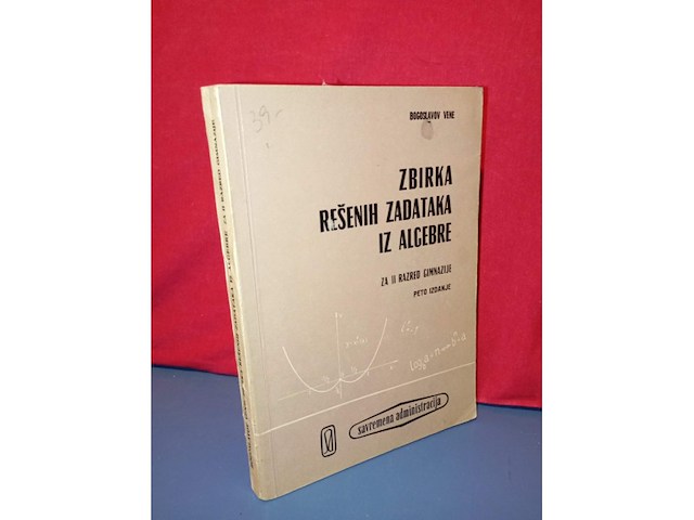 ZBIRKA REŠENIH ZADATAKA IZ ALGEBRE II - Vene Bogoslavov