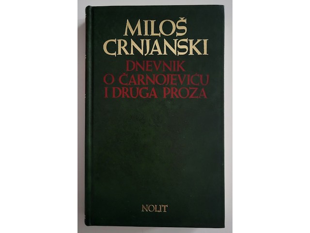 Dnevnik o Čarnojeviću i druga proza - Milos Crnjanski