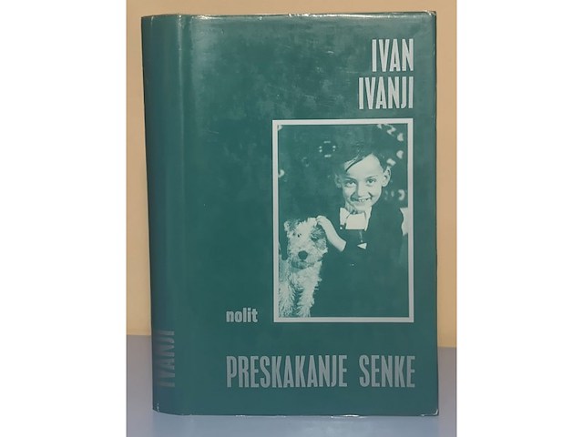 PRESKAKANJE SENKE Ivan Ivanji