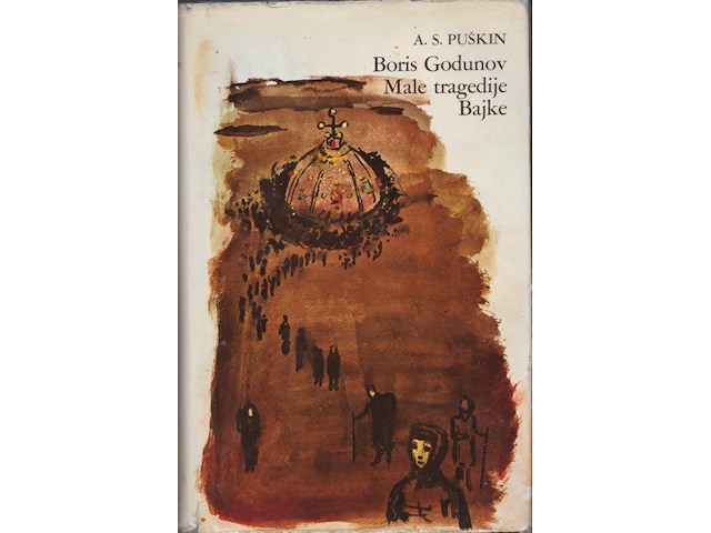 A. S. Puškin - BORIS GODUNOV / MALE TRAGEDIJE / BAJKE