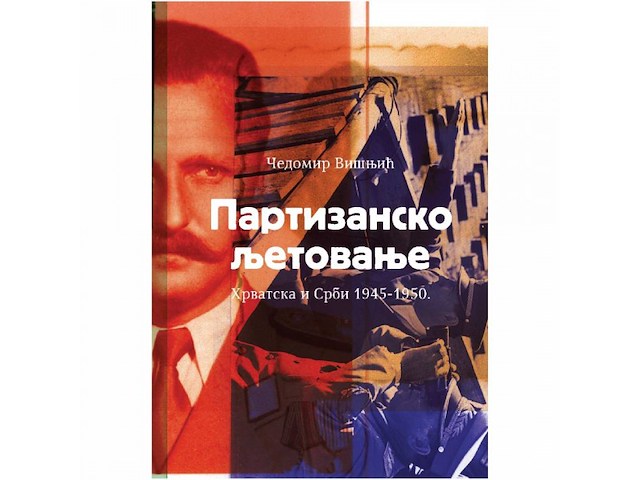 Partizansko ljetovanje: Hrvatska i Srbi 1945-1950