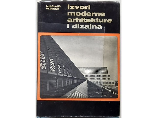 Nikolaus Pevsner: IZVORI MODERNE ARHITEKTURE I DIZAJNA