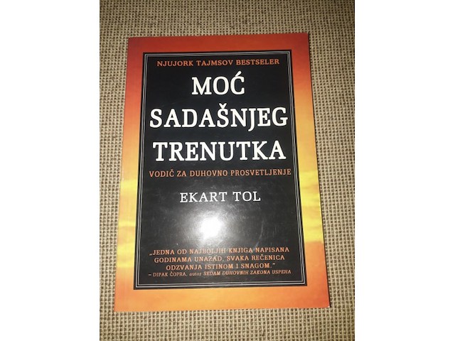 MOC SADASNJEG TRENUTKA vodic za duhovno prosvetljenje