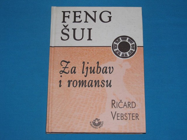 FENG ŠUI za ljubav i romansu Ričard Vebster