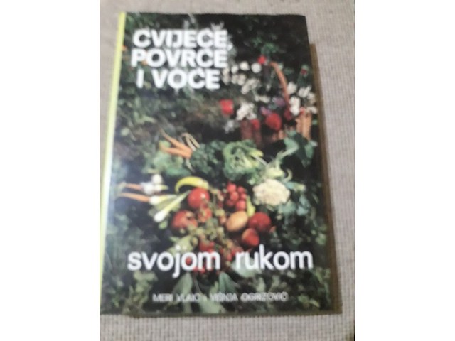 CVECE,POVRCE I VOCE - SVOJOM RUKOM