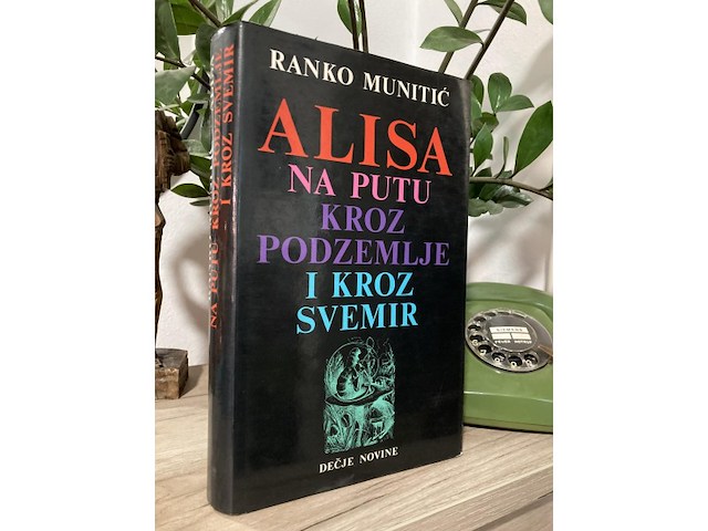 Ranko Munitić ALISA NA PUTU KROZ PODZEMLJE I KROZ SVEMI