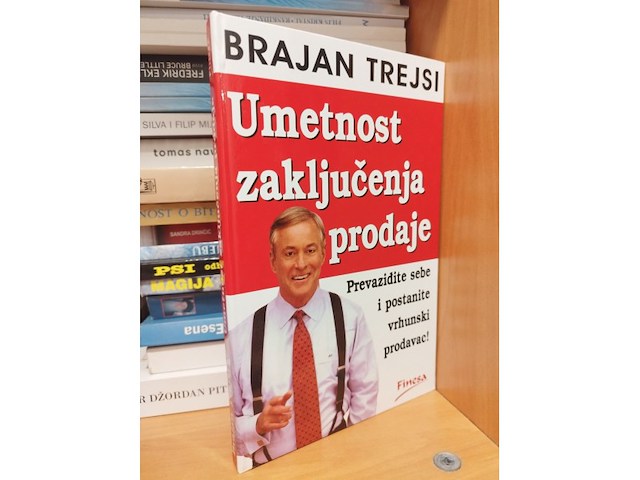 Umetnost zaključenja prodaje - Brajan Trejsi