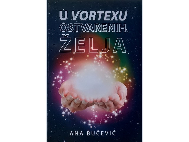 Ana Bučević: U VORTEXU OSTVARENIH ŽELJA