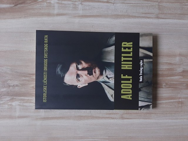 Istorijske ličnosti Drugog svetskog rata - Adolf Hitler