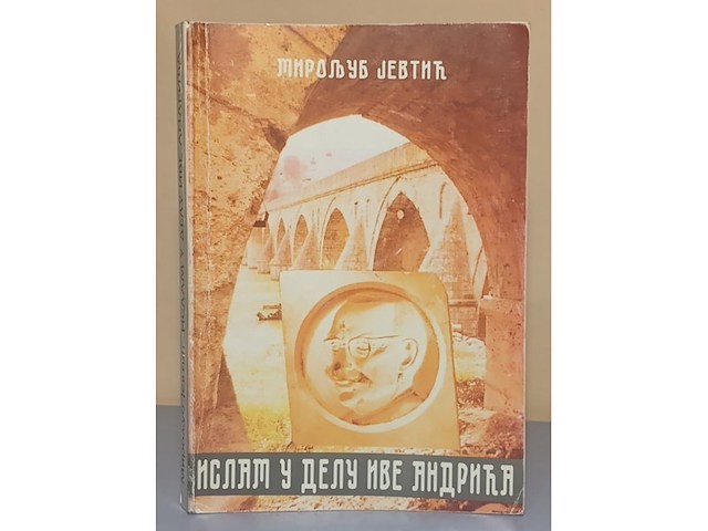 ISLAM U DELU IVE ANDRIĆA Miroljub Jevtić