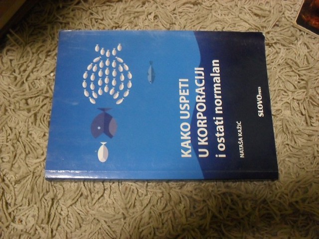 Kako uspeti u korporaciji i ostati normalan - N. Kažić