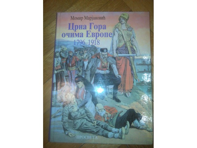 Crna Gora ocima Evrope 1796-1918 - Momir Marjanovic