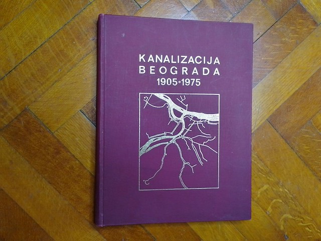 KANALIZACIJA  BEOGRADA  1905 - 1975.