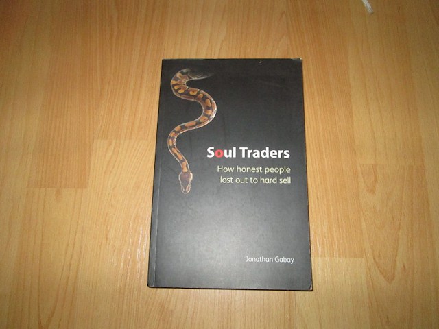 Soul traders how honest people lost out to hard sell