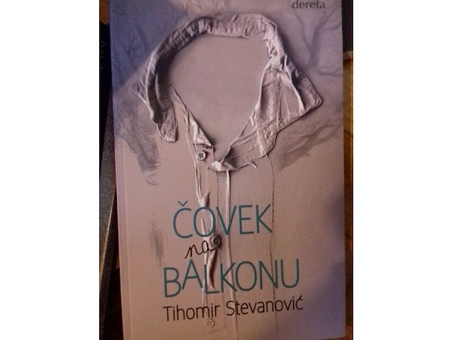 Čovek na balkonu, Tihomir Stevanović. NOVO.