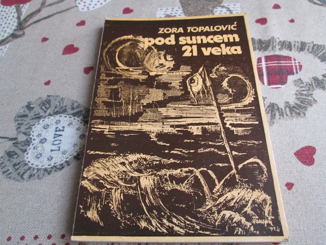 POD SUNCEM 21 VEKA - Zora Topalović