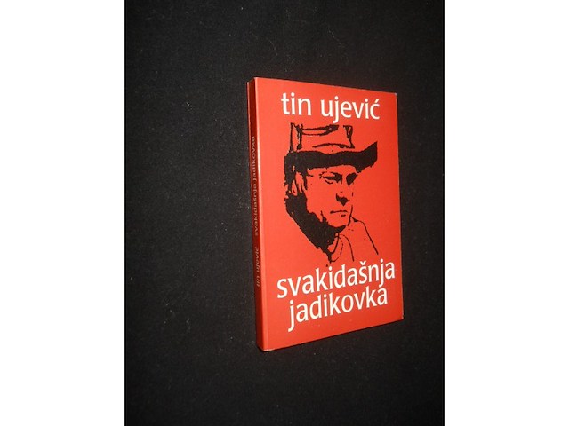 Tin Ujević SVAKIDAŠNJA JADIKOVKA