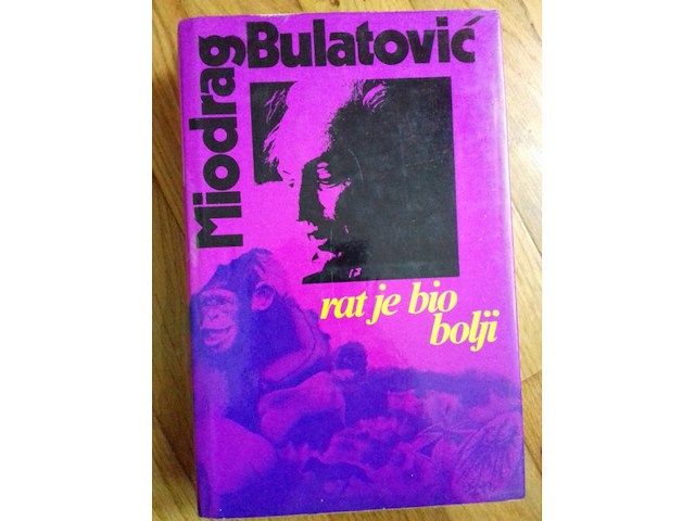 Rat je bio bolji, Miodrag Bulatović