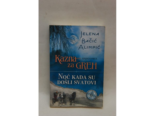 Kazna za greh-Noć kada su došli svatovi- Jelena Bacic A