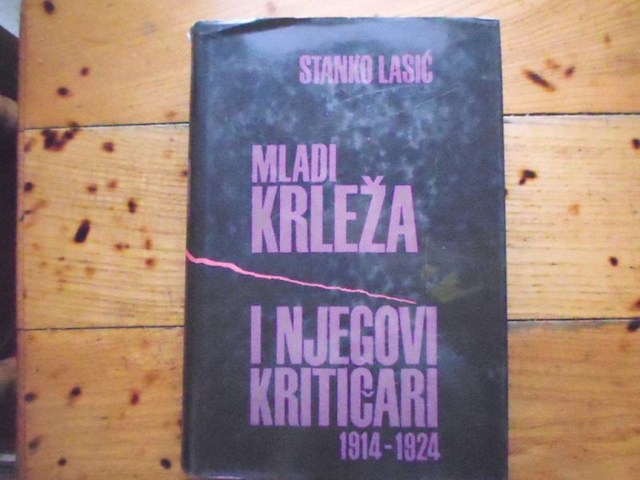 STANKO LASIĆ-MLADI KRLEŽA I NJEGOVI KRITIČARI 1914-1924