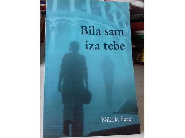 Bila sam iza tebe, Nikola Farg
