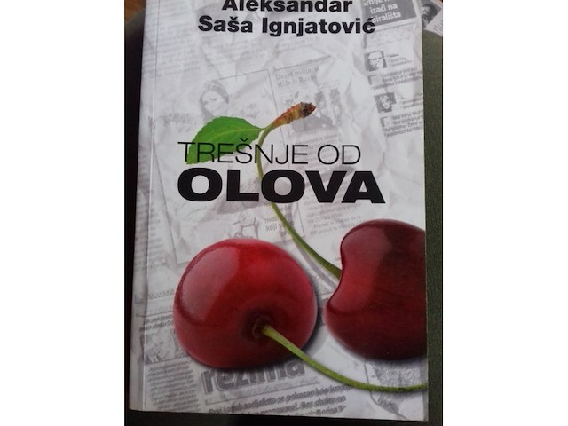 Trešnje od olova, Aleksandar Saša Ignjatović