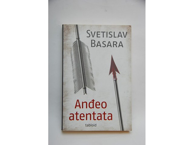 Anđeo atentata - Svetislav Basara
