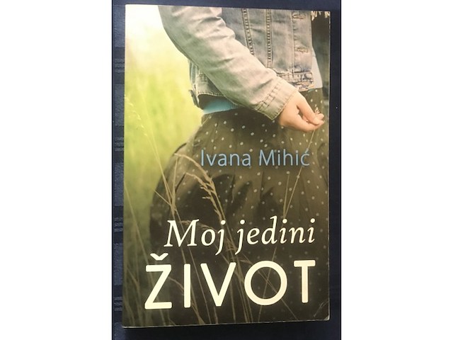 Moj jedini život-Ivana Mihić