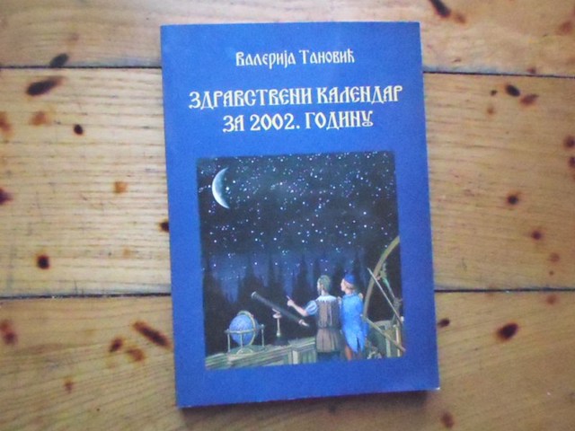 VALERIJA TANOVIĆ - ZDRAVSTVENI KALENDAR ZA 2002 GODINU