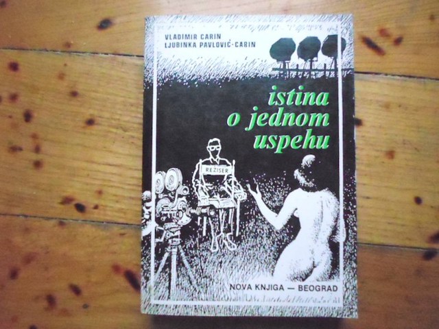 VLADIMIR CARIN LJUBINKA PAVLOVIĆ-ISTINA O JEDNOM USPEHU