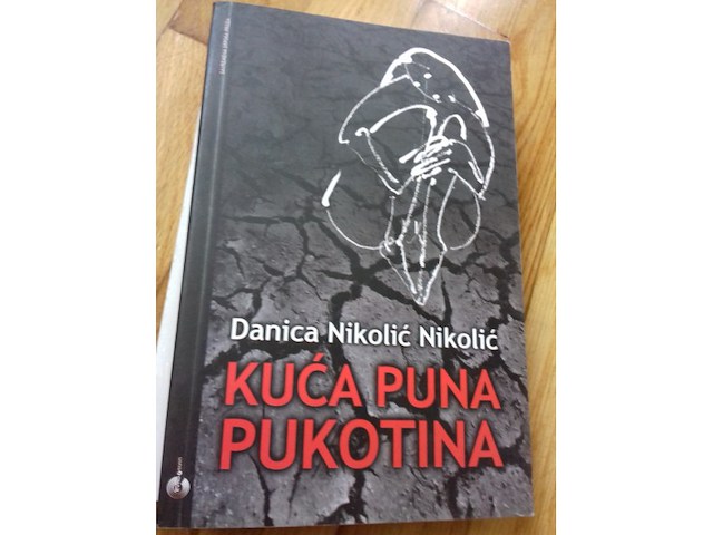 Kuća puna pukotina, Danica Nikolić Nikolić. NOVO.