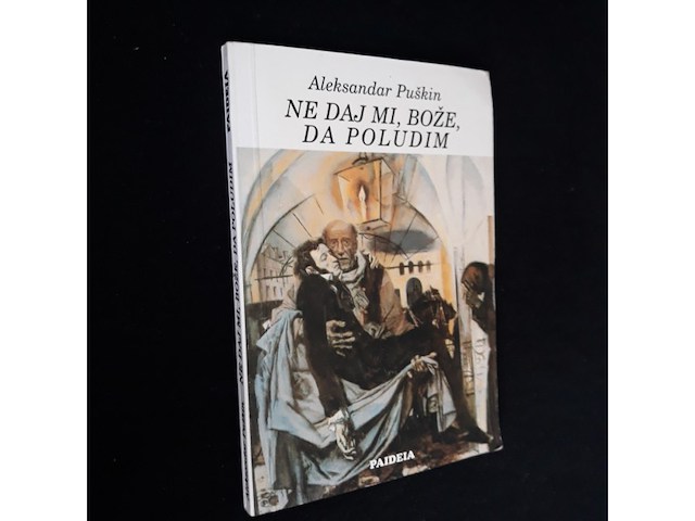 Aleksandar Puškin NE DAJ MI, BOŽE, DA POLUDIM