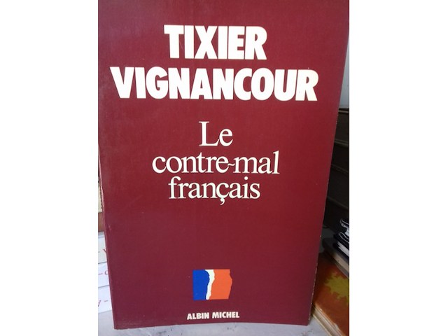 Jean - Louis Tixier Vignacour,  Le contre-mal francais