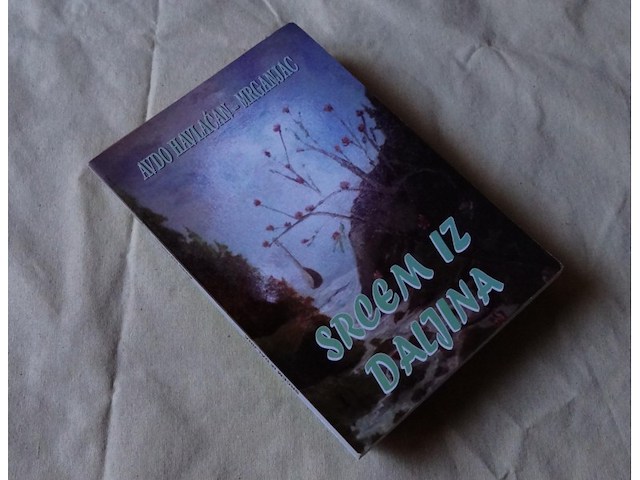 Srcem iz daljina - Avdo Havlacan Mrganjac