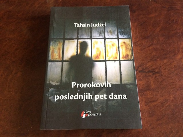 Prorokovih Poslednjih Pet Dana - Tahsin Judzel NOVO