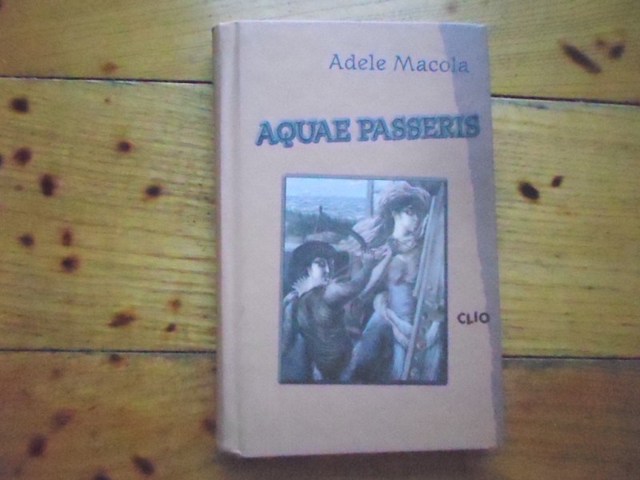 ADELE MACOLA - AQUAE PASSERIS