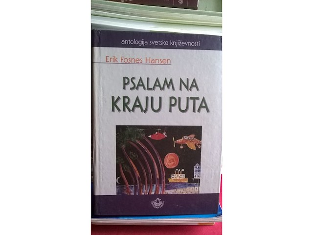 Psalam na kraju puta, Erik Fosnes Hansen. NOVO.