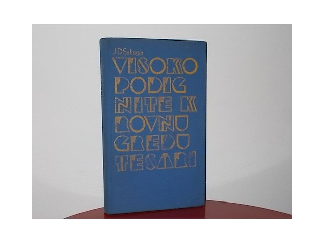 J.D. Salinger - Visoko podignite krovnu gredu tesari