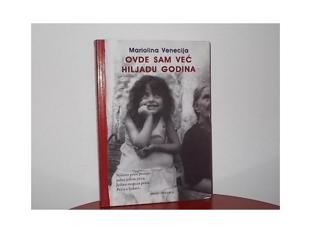 OVDE SAM VEĆ HILJADU GODINA - Mariolina Venecija