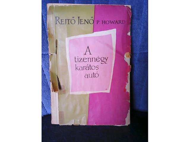 A TIZENNÉGY KARÁTOS AUTÓ-REJTŐ JENŐ